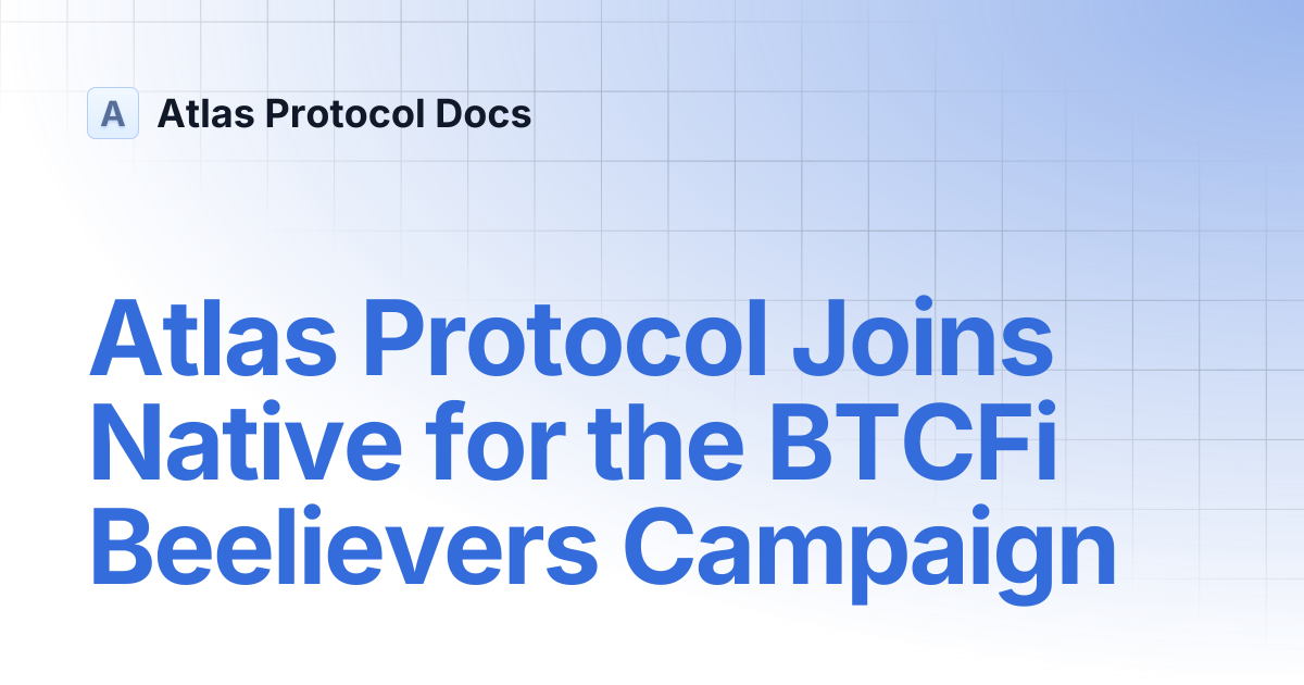 Atlas Protocol Joins Native for the BTCFi Beelievers Campaign | Atlas ...